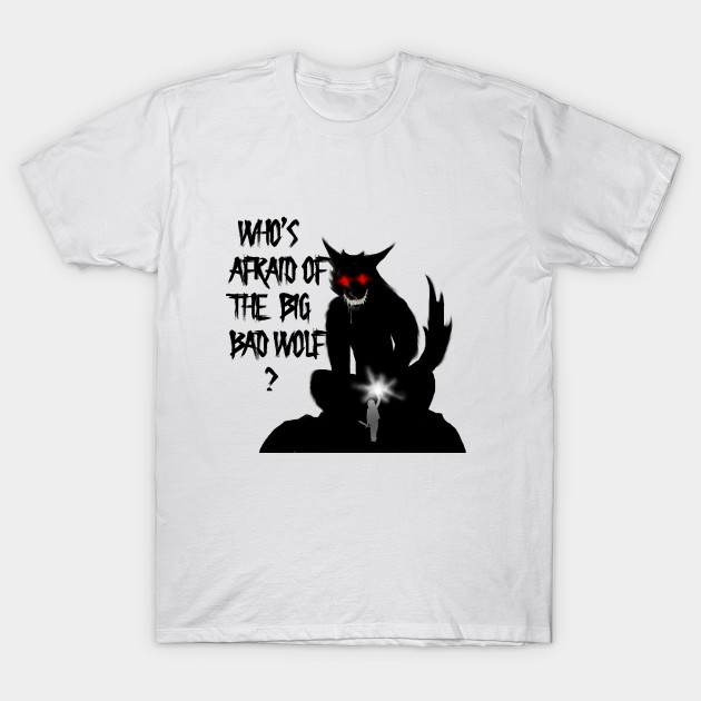 THE BIG BAD WOLF - Big Bad Wolf - T-Shirt | TeePublic