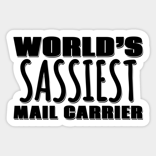 World's Sassiest Mail Carrier - Worlds Sassiest Mail Carrier - Sticker ...