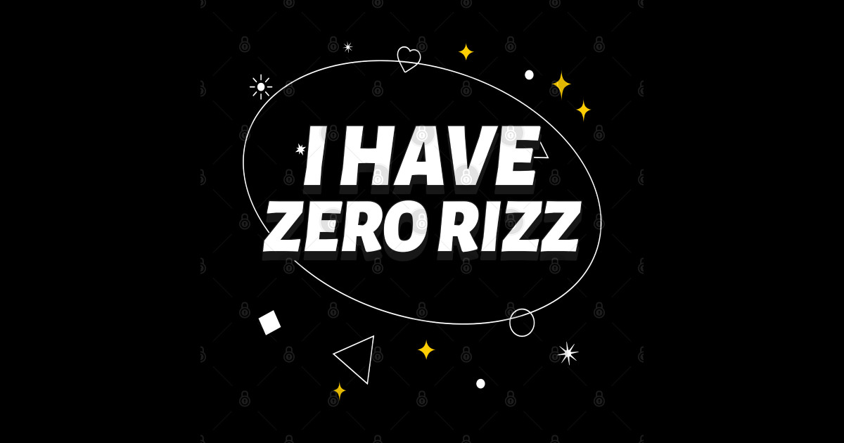 I Have Zero Rizz - I Have Zero Rizz - Sticker | TeePublic