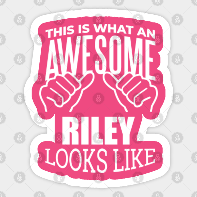 Riley - Riley - Sticker | TeePublic