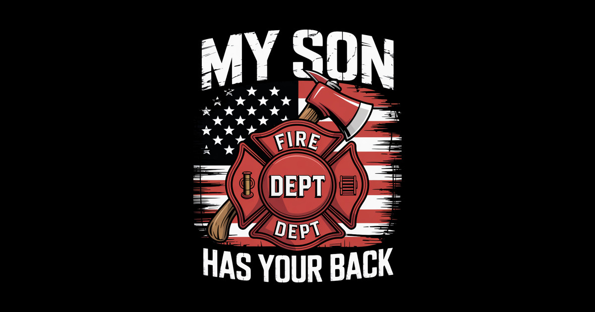 My Son Is A Firefighter Dad Fireman Father Son Firefighter - My Son Is ...
