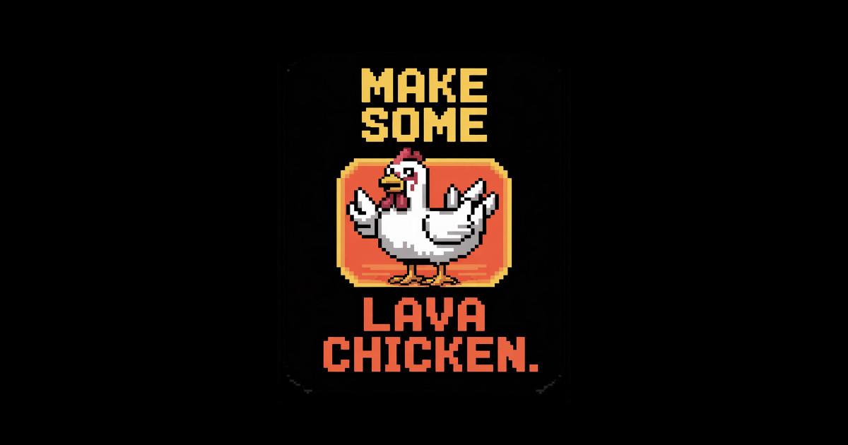 Womens Make Some Lava Chicken Pixel Art, Gamer Chicken - Womens Make ...