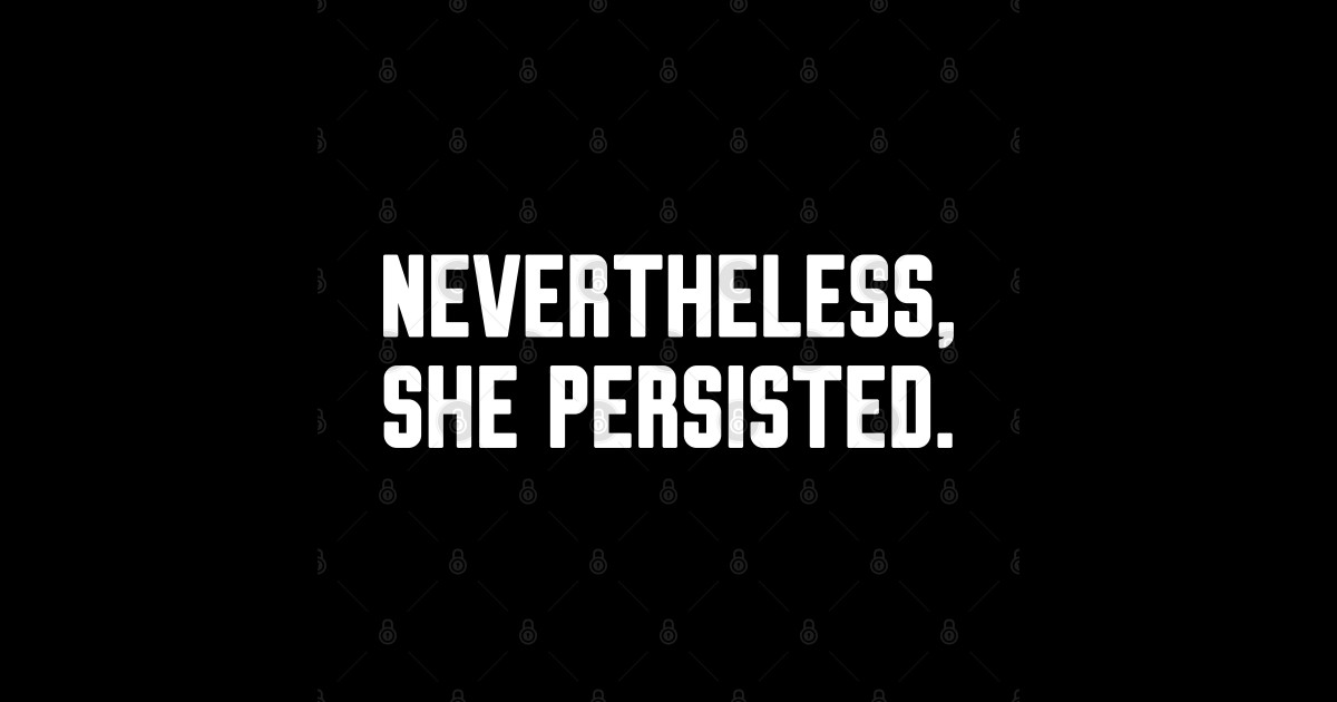 Nevertheless She Persisted - Nevertheless She Persisted - Sticker ...