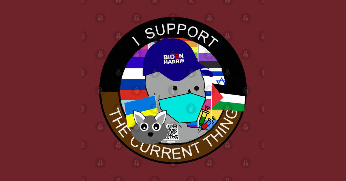I support the current thing npc meme 2023 2024 - I Support The Current Thing - T-Shirt | TeePublic