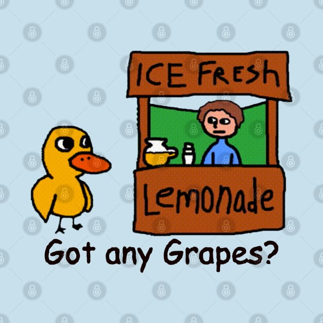 Got Any Grapes? - Duck Song - T-Shirt | TeePublic