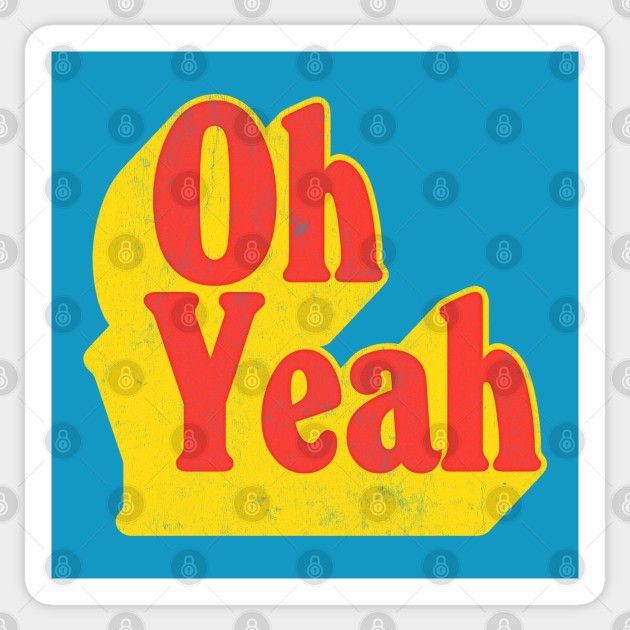 Oh Yeah - 70s Styled Retro Typographic Design - Oh Yeah - Sticker ...