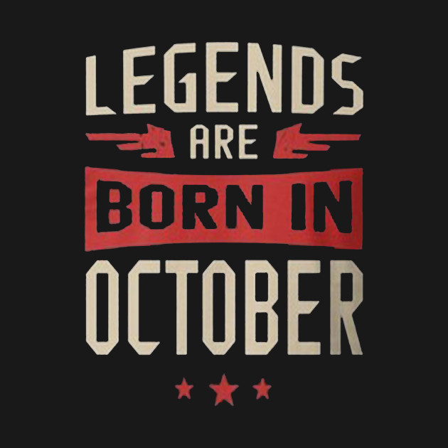 Legends Are Born in October - Legends Are Born In October Birthday ...