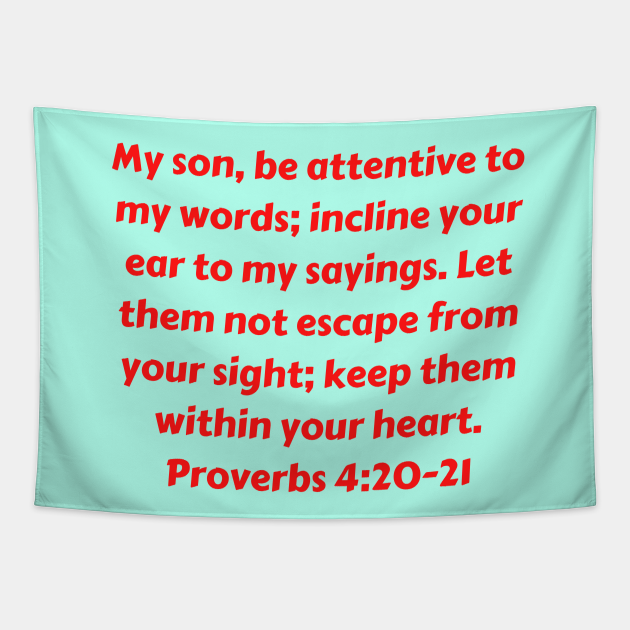 Bible Verse Proverbs 4 20 21 Proverbs 4 20 Tapestry TeePublic