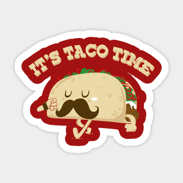 Taco Time - Taco - Sticker | TeePublic