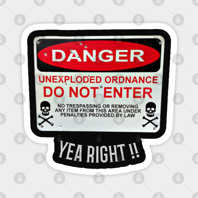 DANGER UNEXPLODED ORDNANCE SIGN - Uxo - Magnet | TeePublic