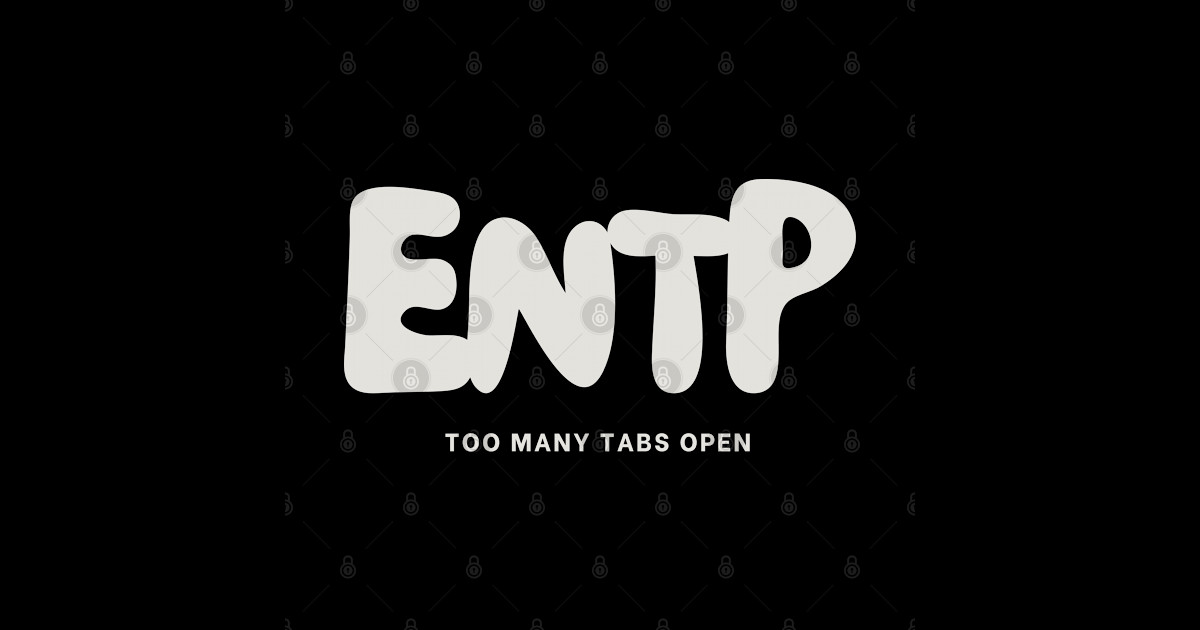 ENTP Too Many Tabs Open MBTI Personality - Entp - Posters and Art ...