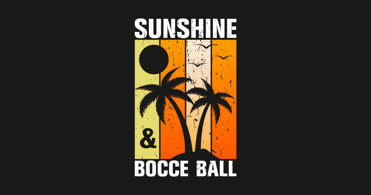 Summer Sunshine And Bocce Ball For Summer - Summer Lover - T-Shirt ...