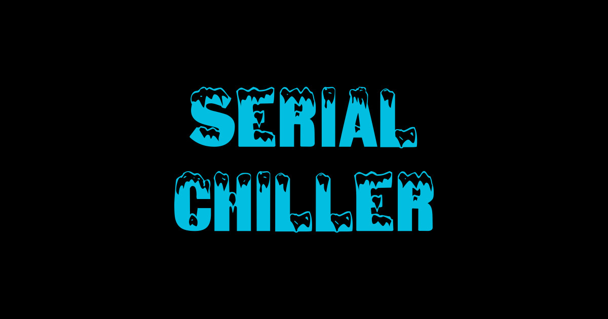 Serial Chiller - Netflix And Chill - Sticker | TeePublic