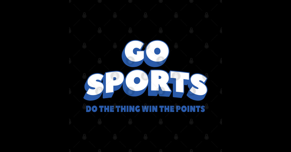 Go Sports Do The Thing Win The Points - Funny Sports - Posters and Art ...