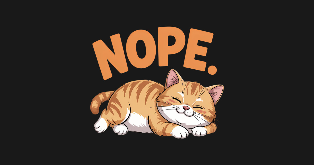 Funnt Cat Nope Lazy Orange Cat Cute - Funnt Cat Nope Lazy Orange Cat ...
