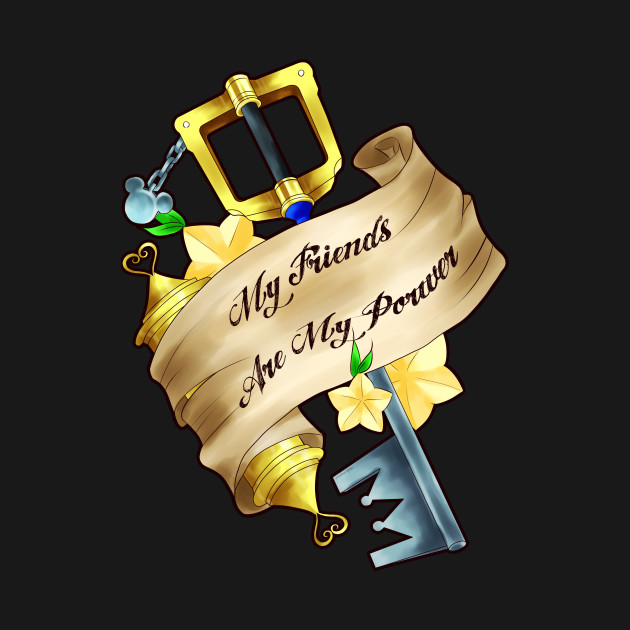 my friends are my power - Kingdom Hearts - T-Shirt | TeePublic