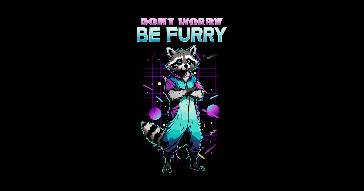 Don't Worry Be Furry I Furry Cosplay Raccoon Fandom - Furry - Sticker ...