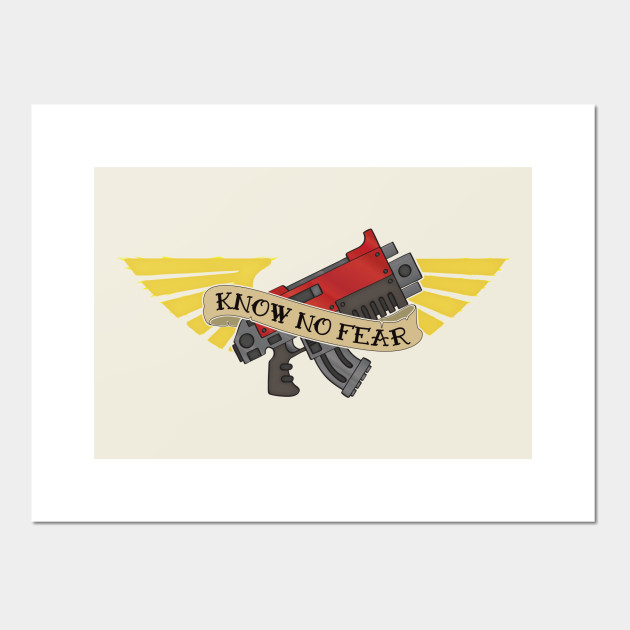 Know No Fear - Warhammer 40k - Posters and Art Prints | TeePublic