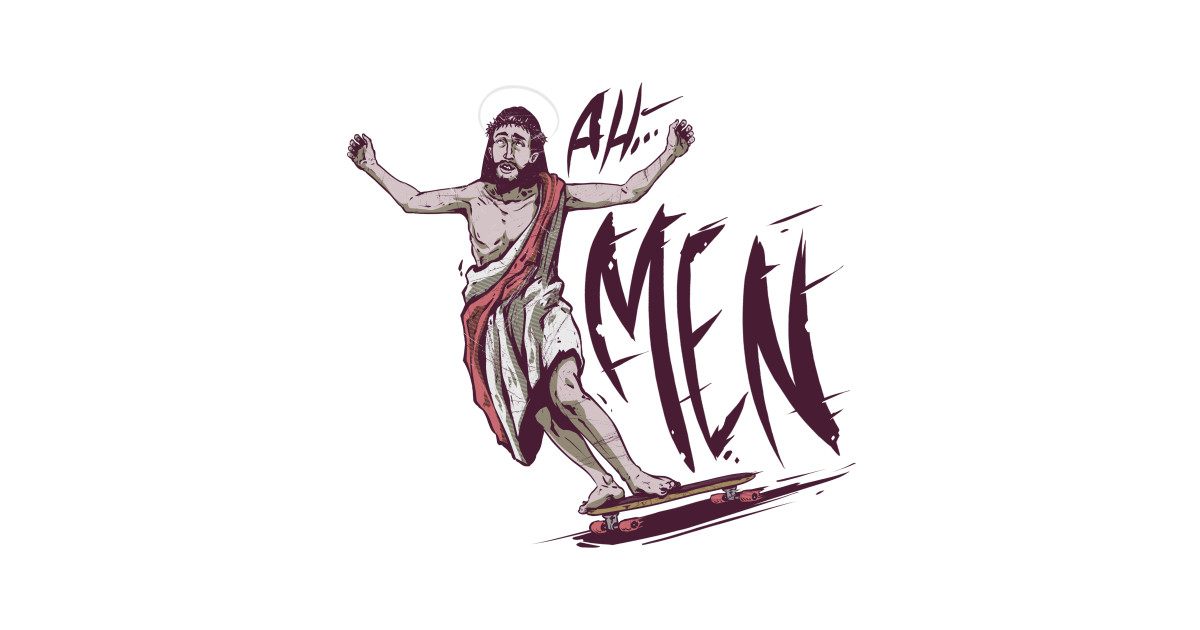 Ah MEN - Jesus Christ Skate Skater - T-Shirt | TeePublic