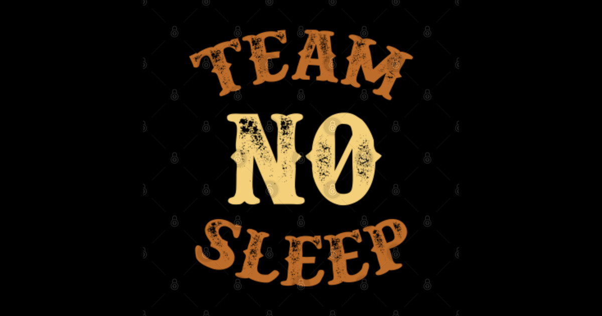 Team No Sleep - Vintage Retro Text - Team No Sleep - T-Shirt | TeePublic
