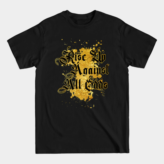Rise up against all odds - Rise Up - T-Shirt sold by Daisy Wang | SKU ...