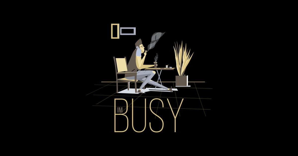 im busy - Coffee - Sticker | TeePublic