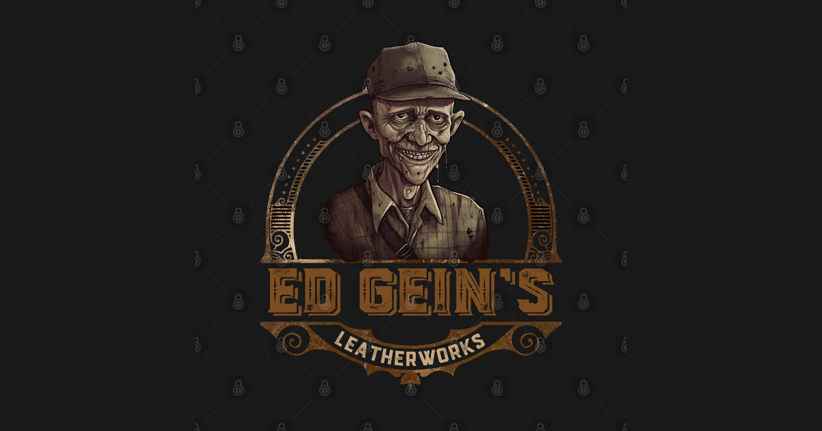 Ed Gein's Leatherworks Design - Homewares From Hell - Ed Gein - T-Shirt ...