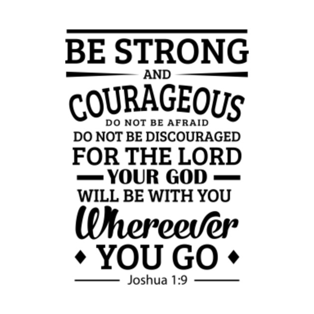 Be Strong and Courageous, Joshua 1:9 - Be Strong And Courageous Joshua ... Be Strong and Courageous, Joshua 1:9 - Be Strong And Courageous Joshua ...
