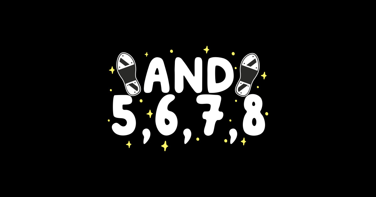 And 5,6,7,8 - Dancing - Sticker | TeePublic