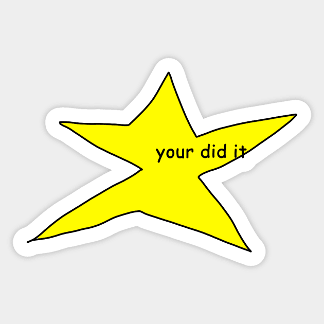 Your Did It Star Meme - Your Did It Star - Sticker | TeePublic