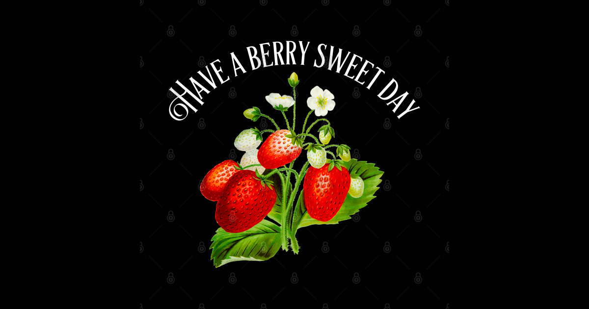 Strawberry "Have A Berry Sweet Day" Quote - Strawberries - Hat | TeePublic