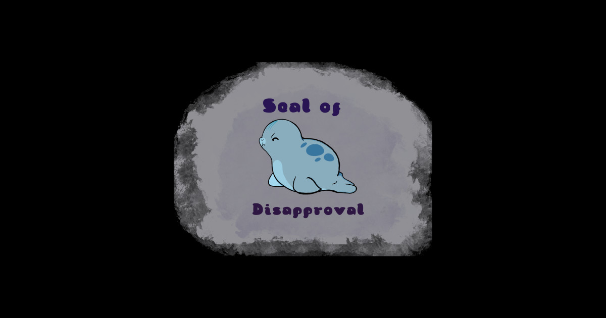 Seal of Disapproval - Seal - Sticker | TeePublic