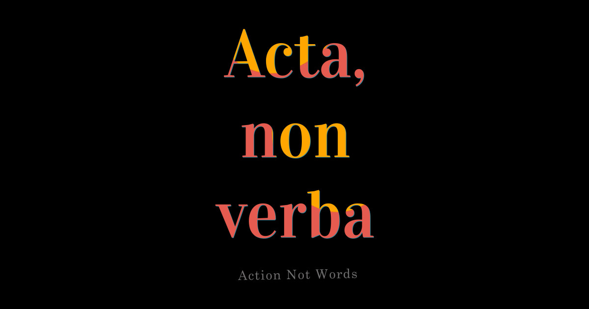 Action Not Words - Latin Sayings - Sticker | TeePublic