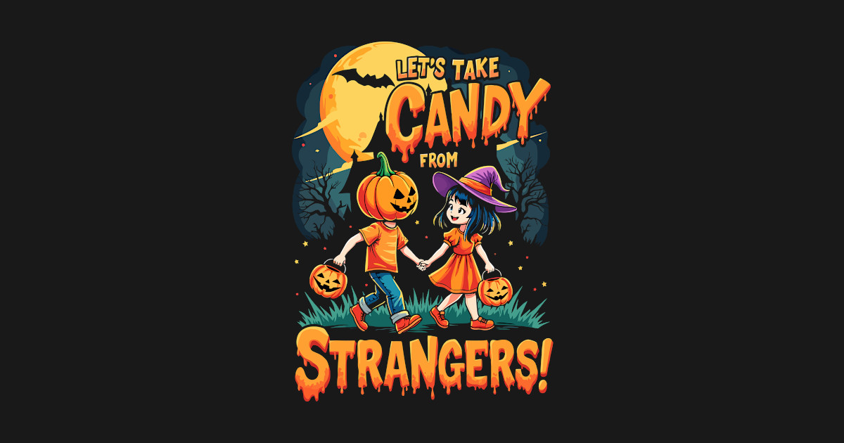 Let's Take Candy from Strangers Halloween Trick or Treat Pumpkin Kids ...