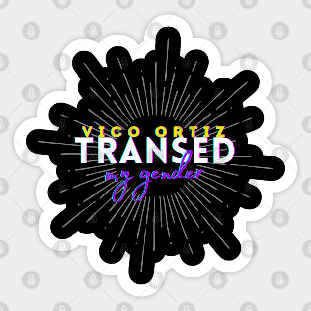 Vico Ortiz Transed My Gender (NonBinary) - Transgender - Sticker ...