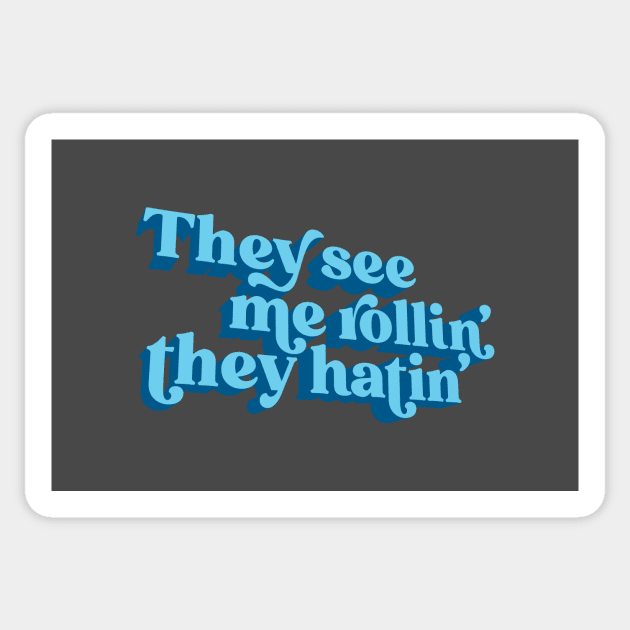 The see me rollin' - They See Me Rollin - Sticker | TeePublic
