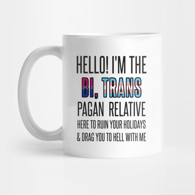 I’M THE BI, TRANS PAGAN RELATIVE - Lgbt Pride - Mug | TeePublic