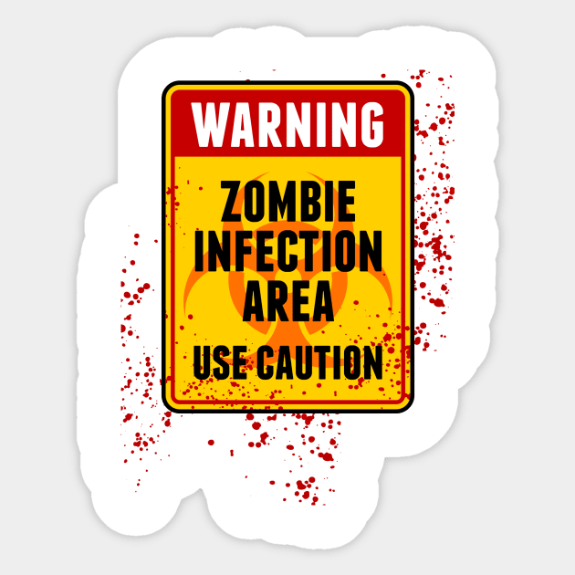 Zombie Infection Area - Zombie Apocalypse - Sticker | TeePublic