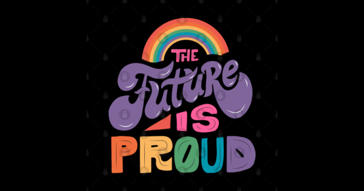 The Future Is Proud LGBTQ+ Pride Quote - Lgbt Pride - Sticker | TeePublic