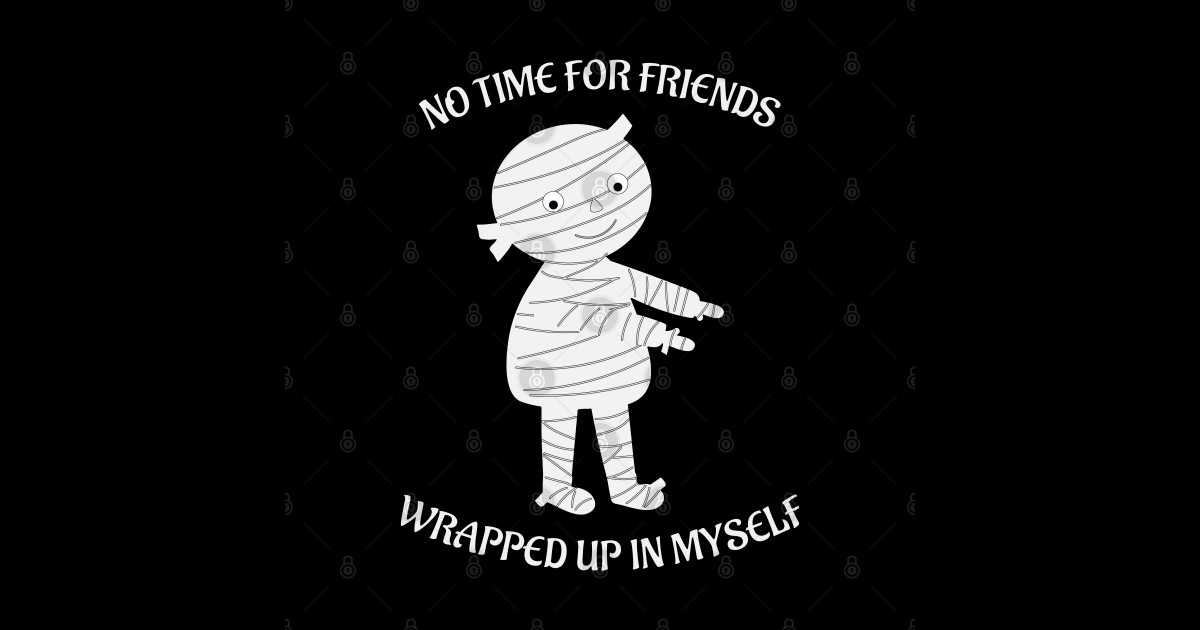 Mummy Wrapped up in Myself Pun Halloween Mummies Graphic - Mummy ...