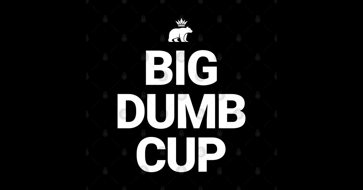 Big Dumb Cup - Stanley - Sticker | TeePublic