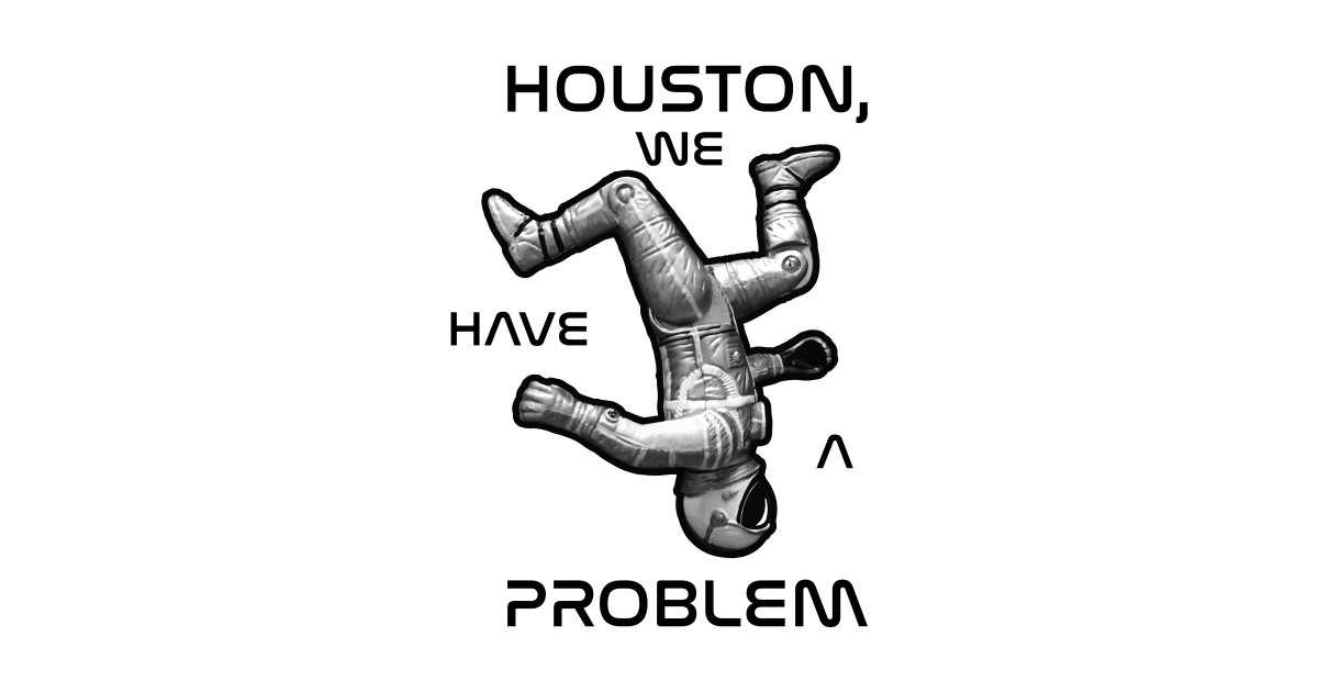 Houston We Have a Problem - Apollo - T-Shirt | TeePublic