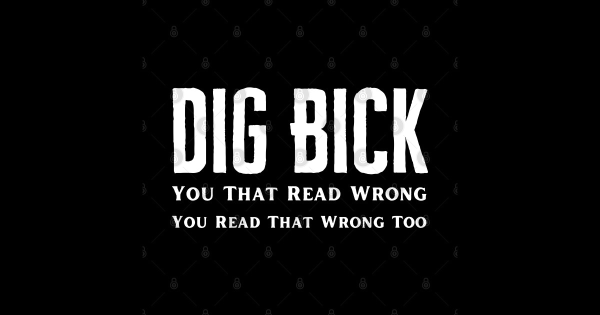 I Have A Dig Bick I Have A Dig Bick Sticker Teepublic