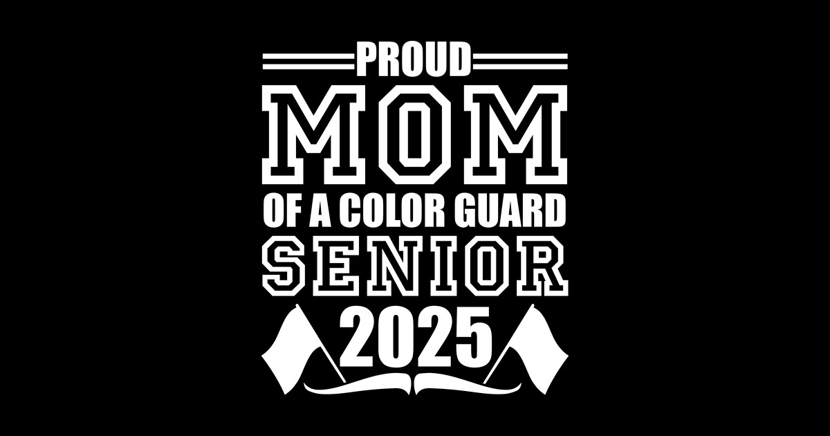 Color Guard Senior Mom Class of 2025 Graduation funny Mom - Color Guard ...