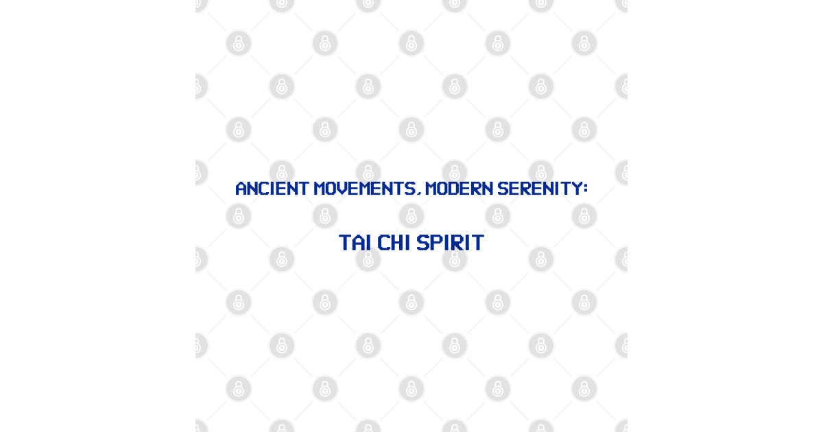 Ancient Movements, Modern Serenity: Tai Chi Spirit Tai Chi Meditation ...