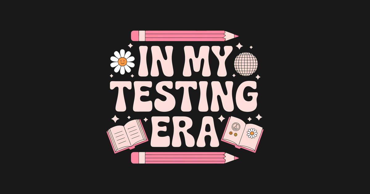 Motivational Test Day In My Testing Era Teacher Student - Test Day - T ...