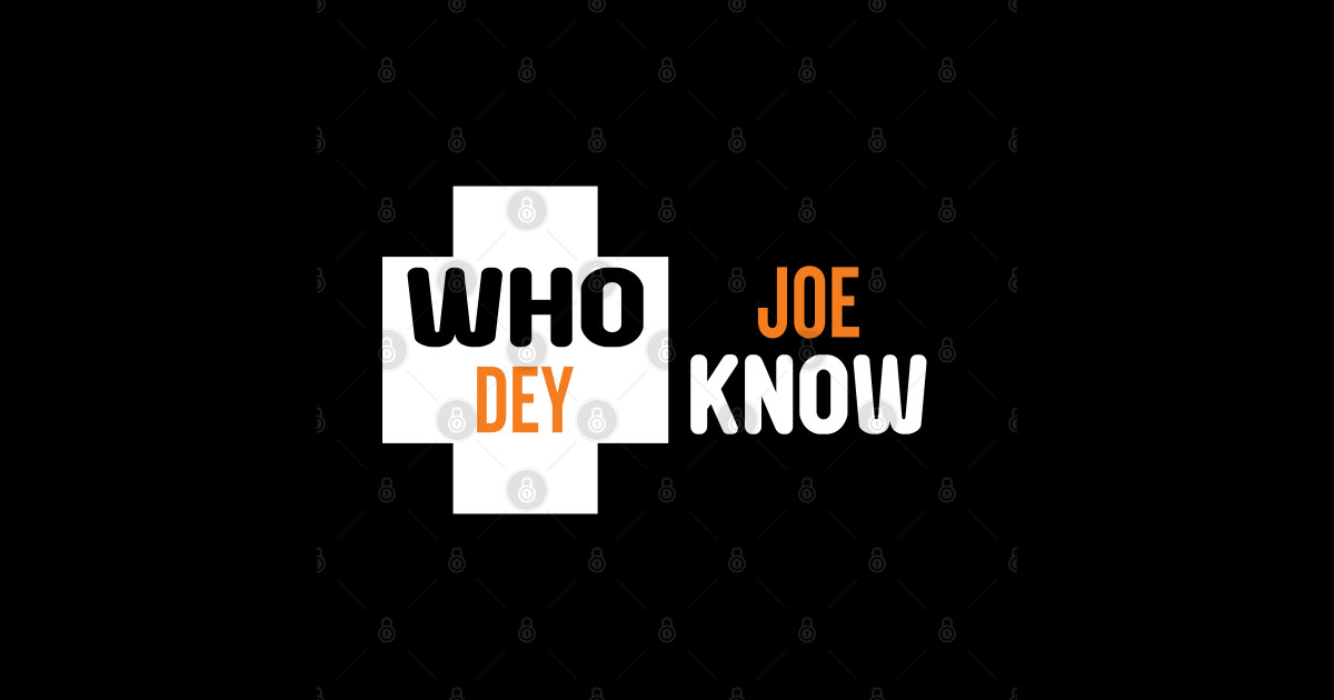 Who Dey Joe know - Who Dey Joe Know - Sticker | TeePublic