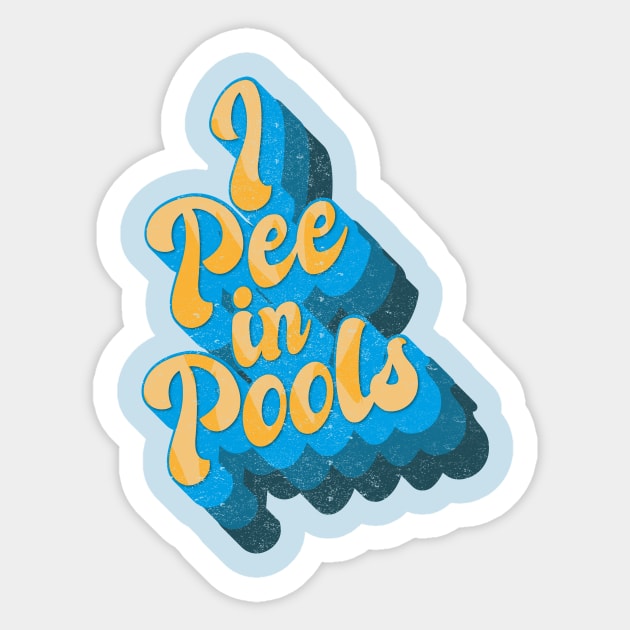 I Pee in Pools - Swimming Pools - Sticker | TeePublic