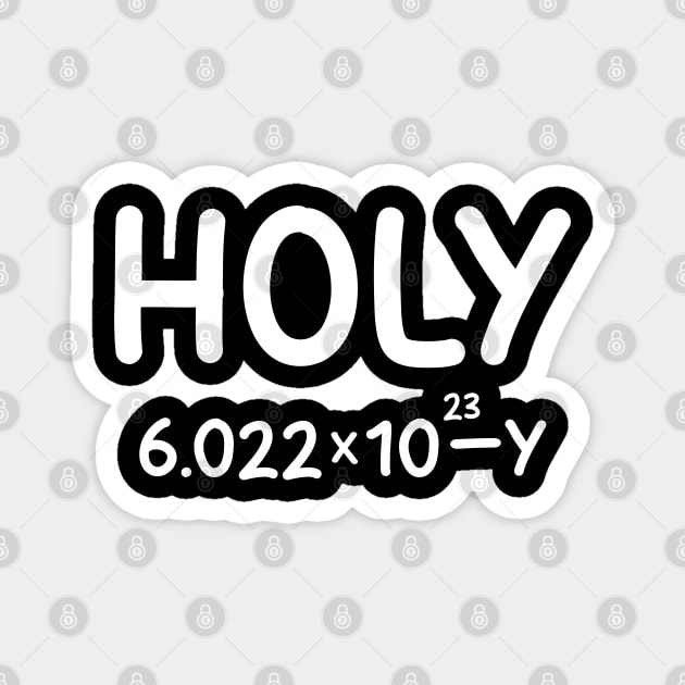 Holy Moley - Avogadro Mole Carbon Funny Chemistry - Holy Moley - Magnet ...