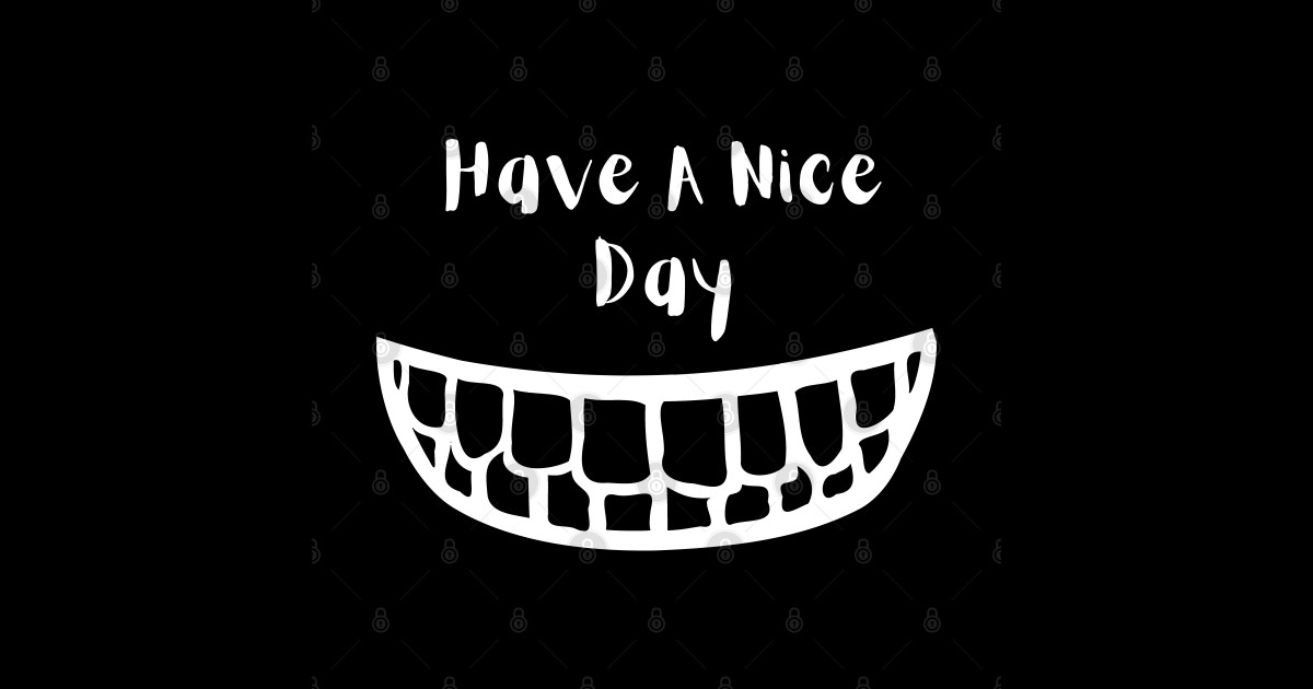 have a nice day smile face - Have A Nice Day - Posters and Art Prints ...